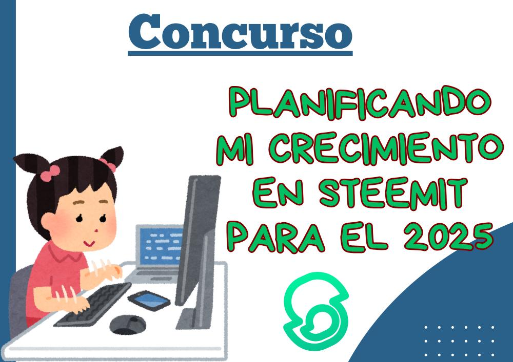Concurso: Planificando mi crecimiento en steemit para el 2025
