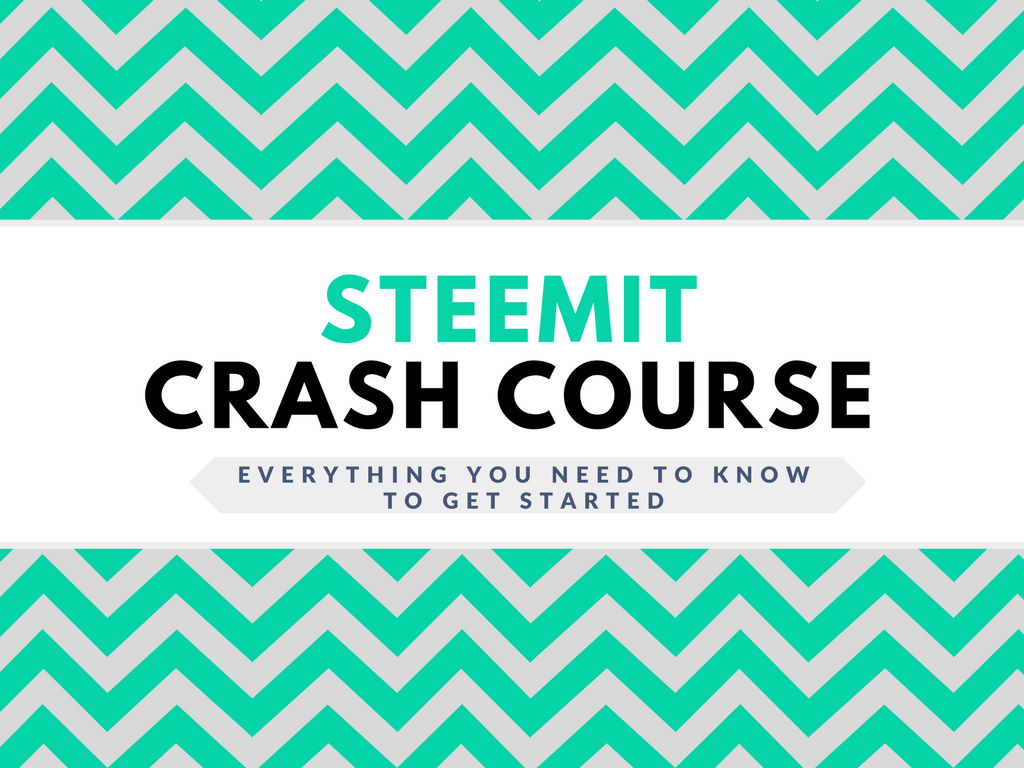 A Steemit Crash Course - Everything you need to know to get started