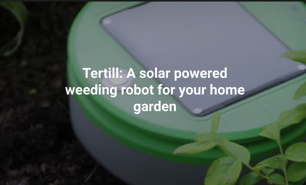 Tertill - Tertill is a solar powered weeding robot for home gardens ...