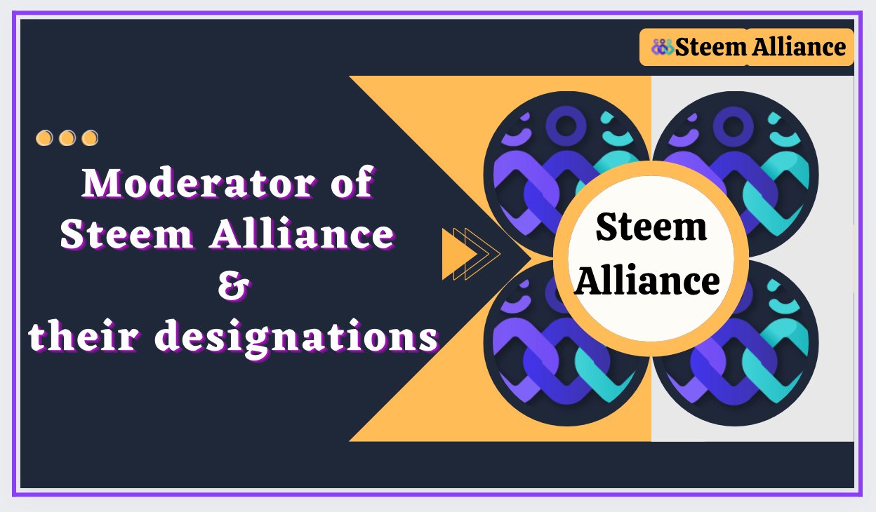 Moderator of Steem Alliance & their designations — Steemit