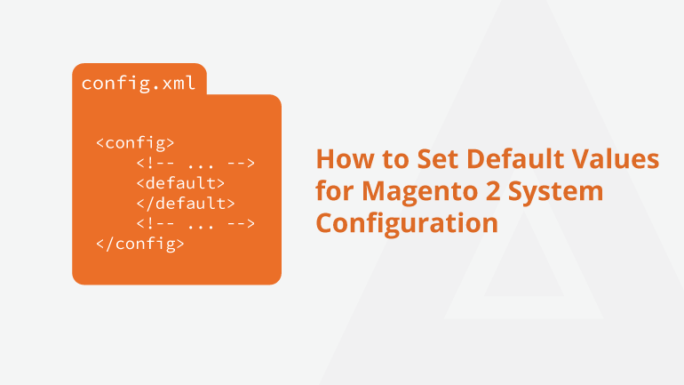 How to Set Default Values for Magento 2 System Configuration — Steemit