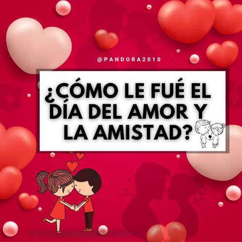 Concurso: ¿Cómo le fué el día del Amor y la Amistad?.