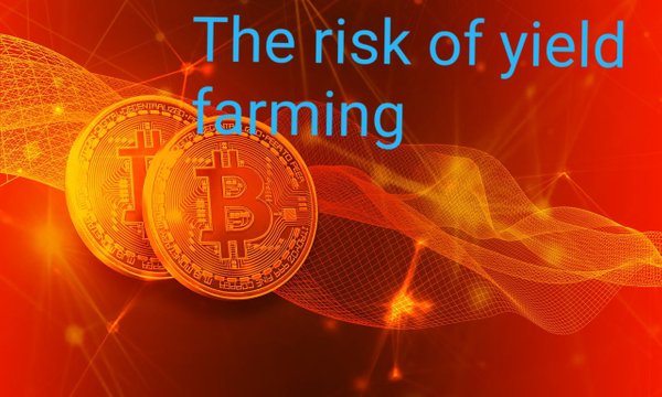 The risk of Yield Farming