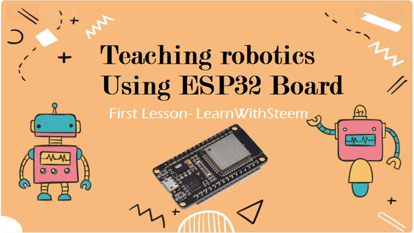 Learnwithsteem : Teaching robotics using the ESP32 board - First le...