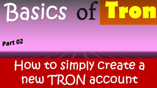 Basics of Tron (Part 02) : How to create TRON Account
