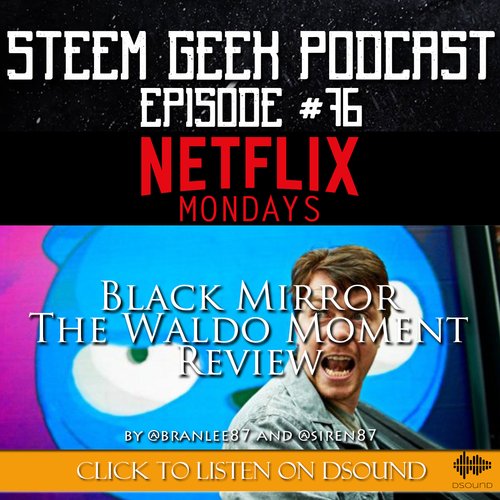 STEEM Geek Podcast Episode #76 - Netflix Mondays | Black Mirror S02...