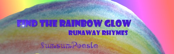 At the end of the rainbow (original Poem) for the Runaway Rhymes co...