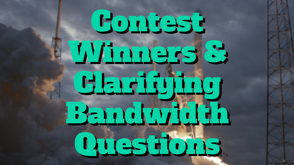 Contest Winners & Clarifying Bandwidth Questions Contest Winners & Clarifying Bandwidth Questions