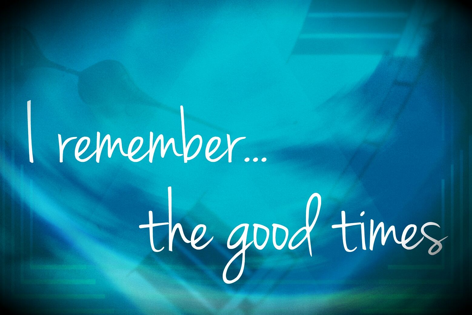 Always Remember The Good Times